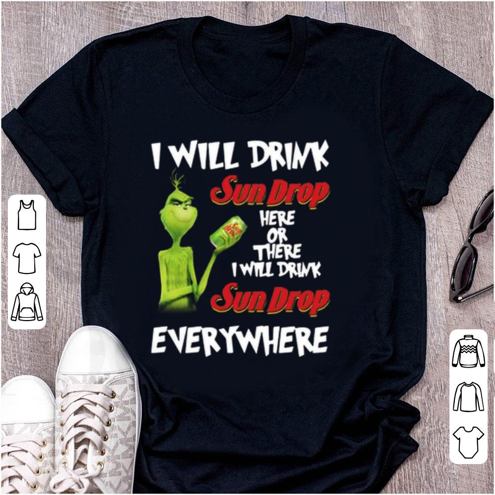Premium I Will Drink Sun Drop Here Or There Sun Drop Everywhere Grinch ...