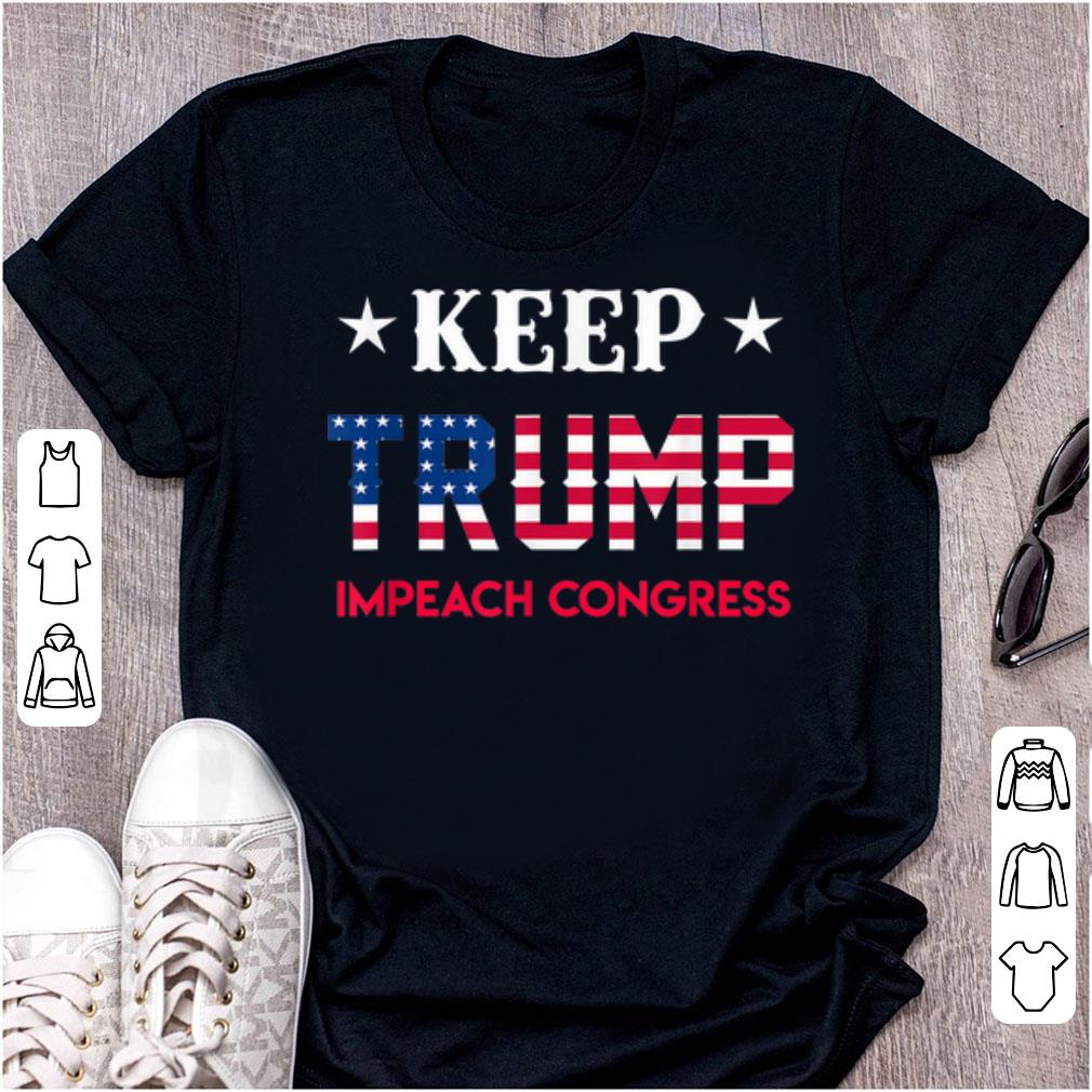 Official Keep Trump Impeach Congress American President 2020 shirt ...