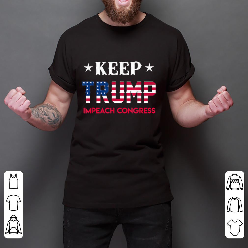 Official Keep Trump Impeach Congress American President 2020 shirt ...