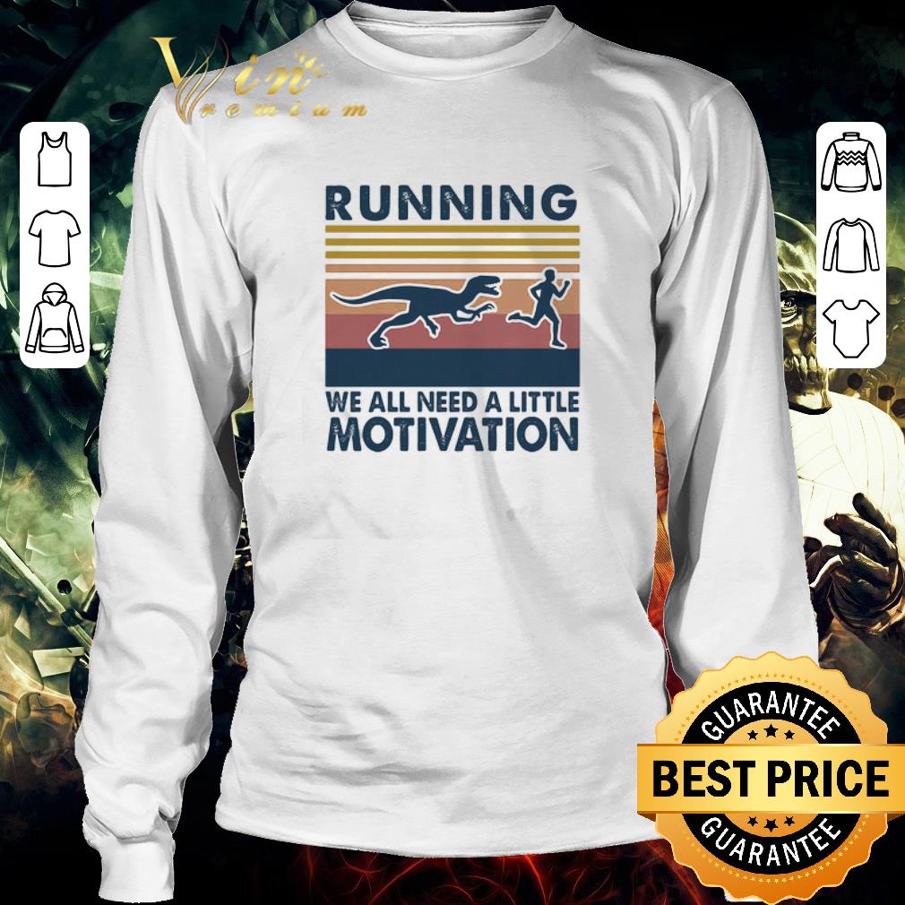 Pretty T-Rex Running we all need a little motivation vintage shirt ...