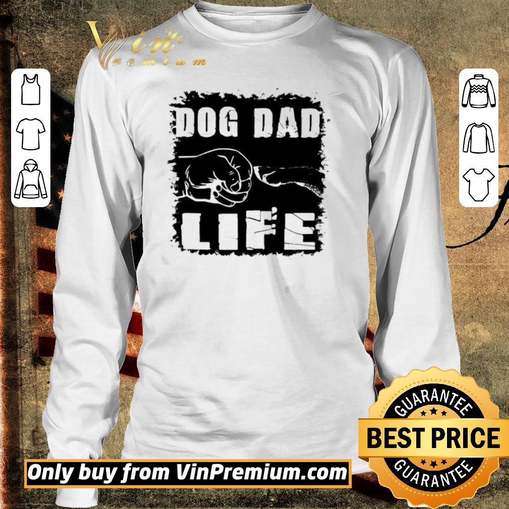 Official Dog dad life father’s day shirt, hoodie, sweater, longsleeve t ...