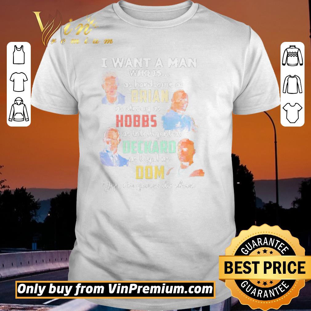 I want a man who is as handsome as Brian as strong as Hoobs shirt ...