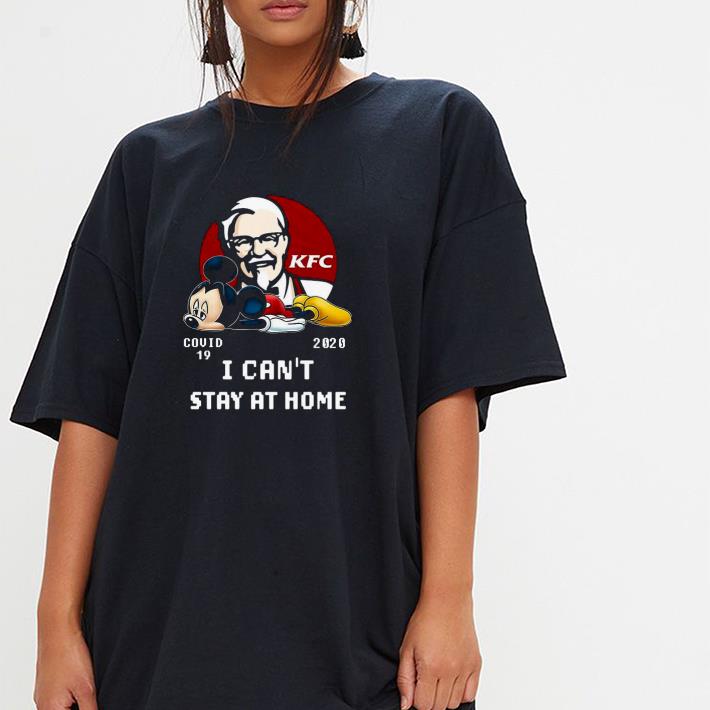 Mickey Mouse KFC Covid 19 I Can't Stay At Home 2020 Shirt, hoodie ...