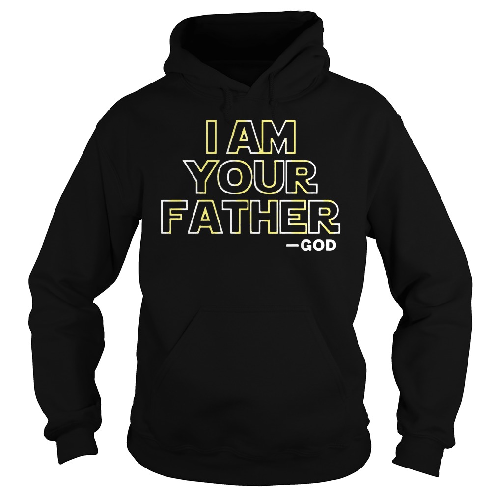 I Am Your Father Shirt, hoodie, sweater, longsleeve t-shirt
