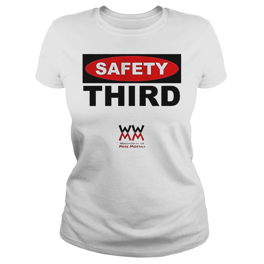 Best Price WWMM Safety Third T-Shirt, hoodie, sweater, longsleeve t-shirt