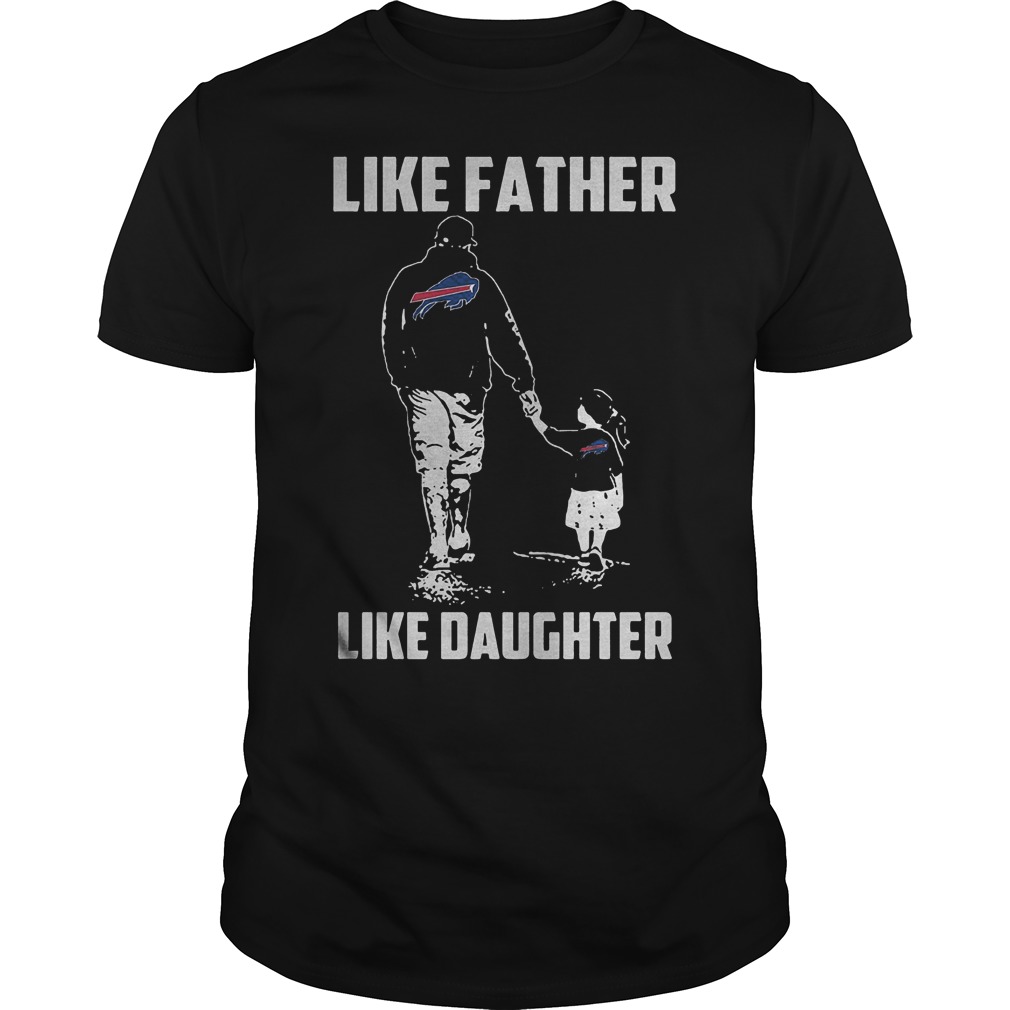 Buffalo Bills – Like Father Like Daughter T-Shirt, hoodie, sweater ...