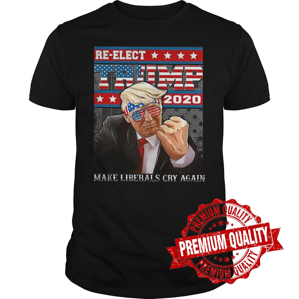 Premium Re Election Trump 2020 Make Liberals Cry Again shirt, hoodie ...
