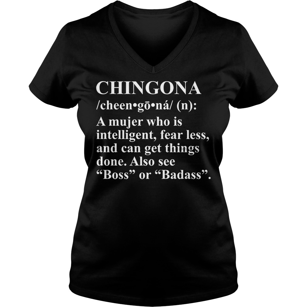 Chingona definition a mujer who is intelligent shirt, hoodie, sweater ...