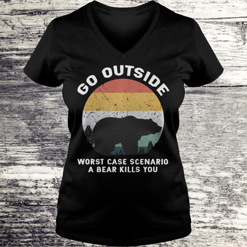Go Outside And Worst Case Scenario A Bear Kill You Shirt, hoodie ...
