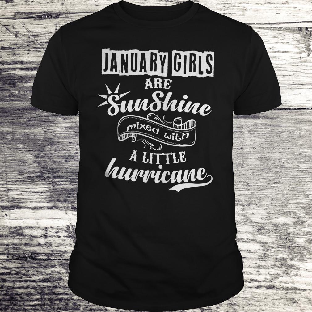 Original January girls are sunshine mixed with a little hurricane Shirt ...