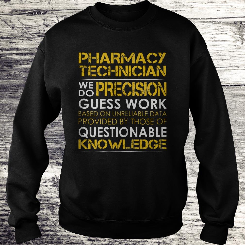 Pharmacy Technician We Do Precision Guess Work Sweatshirt, hoodie ...