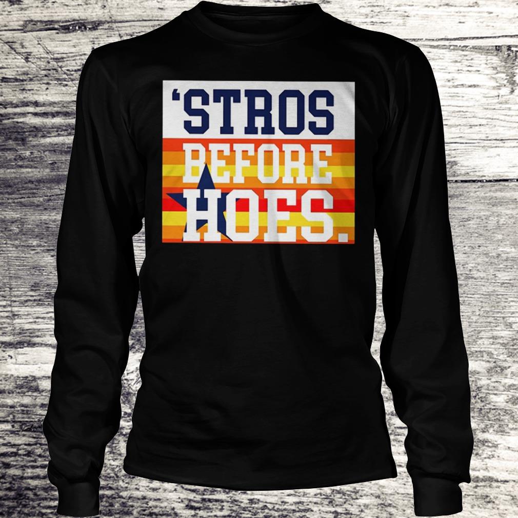 Stros Before Hoes Baseball Team Shirt, hoodie, sweater, longsleeve t-shirt