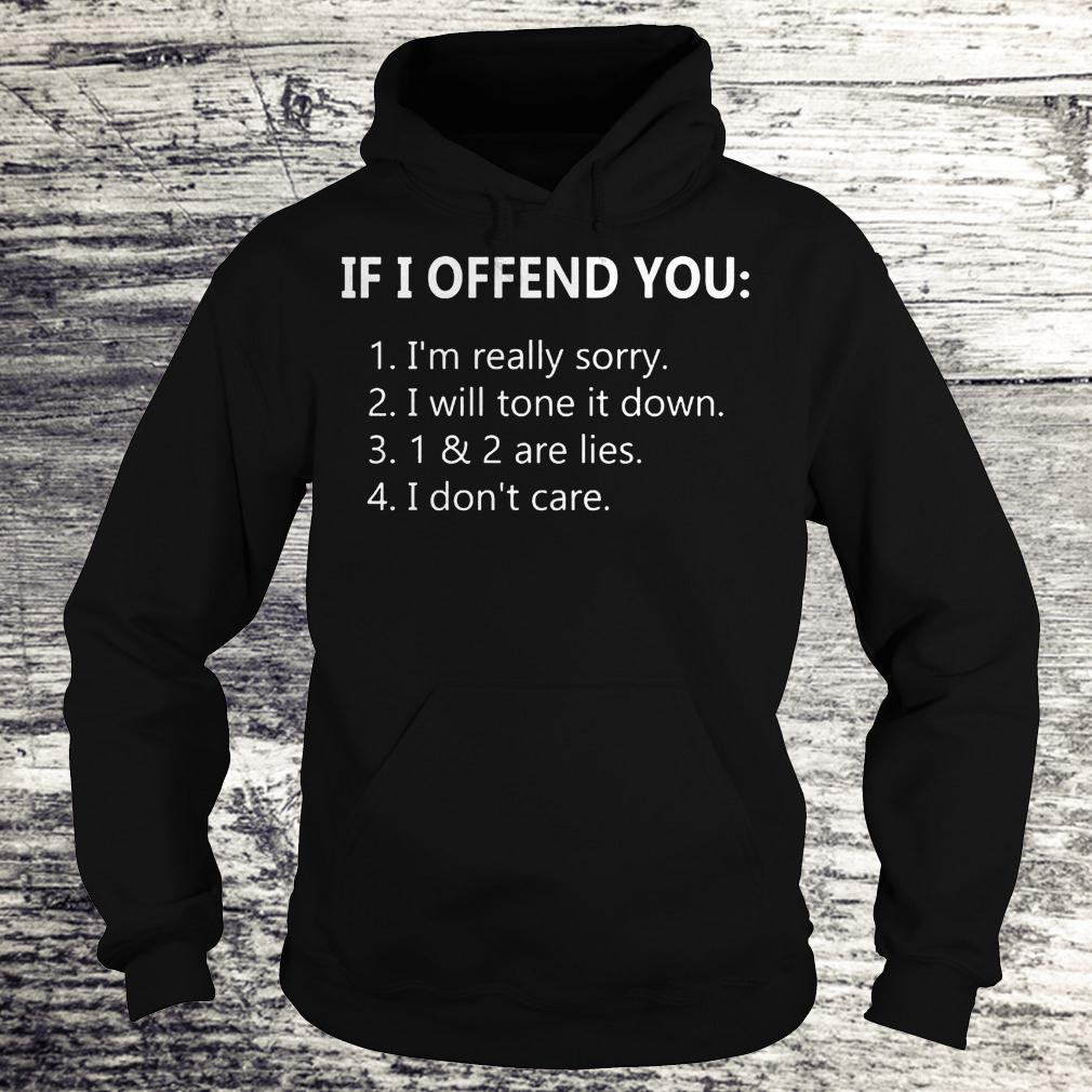 The Best If I offend you Shirt, hoodie, sweater, longsleeve t-shirt