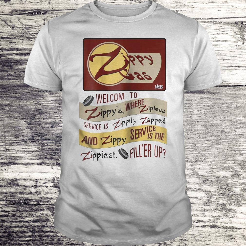 Zippy Gas Welcome To Zippy's Where Zipless Service Is Zippily Shirt ...