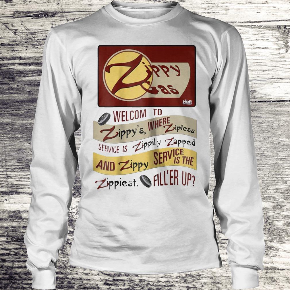 Zippy Gas Welcome To Zippy's Where Zipless Service Is Zippily Shirt ...