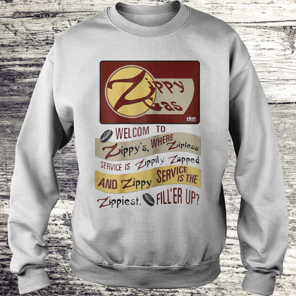 Zippy Gas Welcome To Zippy's Where Zipless Service Is Zippily Shirt ...