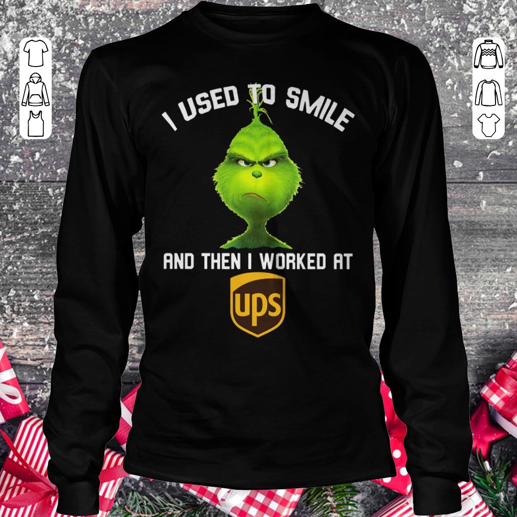 Top I used to smile and then i worked at UPS Grinch shirt sweater ...