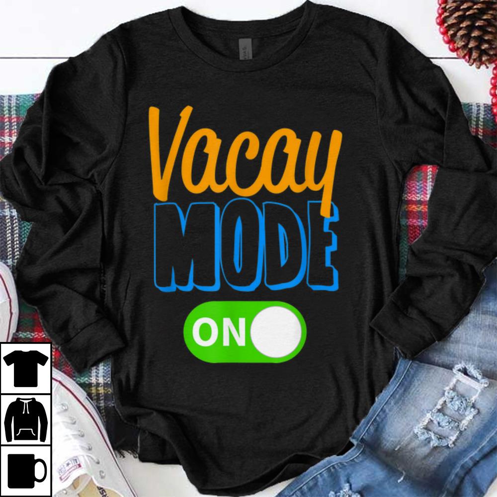 Official trend Vacay Mode On Family Vacation shirt, hoodie, sweater ...
