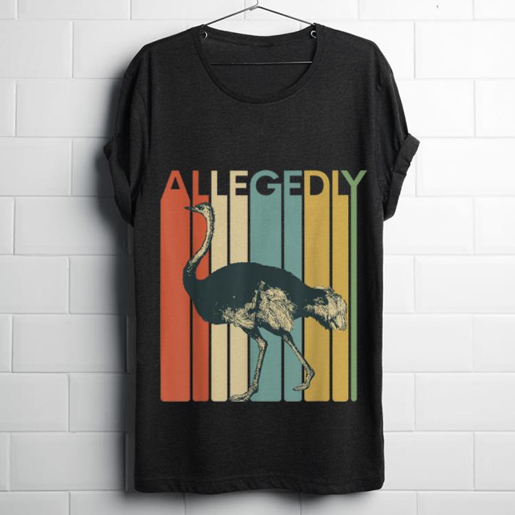Premium Allegedly Ostrich Flightless Retro shirt, hoodie, sweater ...