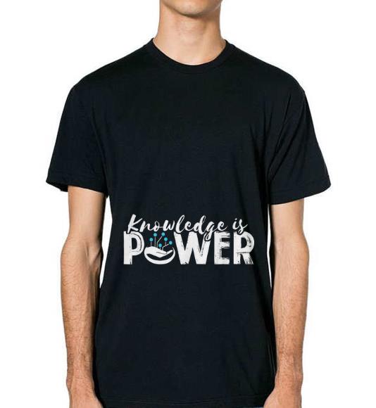 Premium Knowledge is Power Promote Learning and Education for All shirt ...
