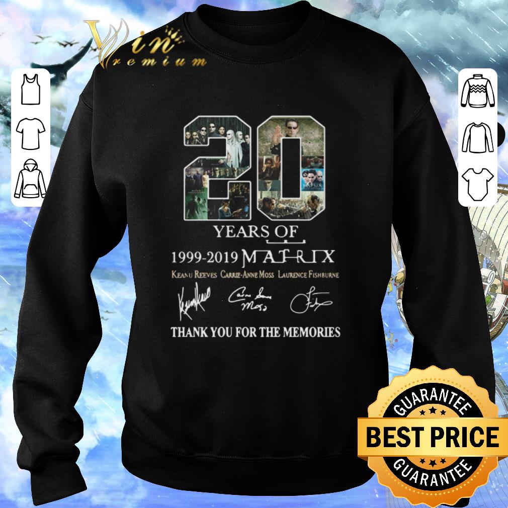 Nice 20 Year Of The Matrix 1999-2019 Thank You For The Memories shirt ...