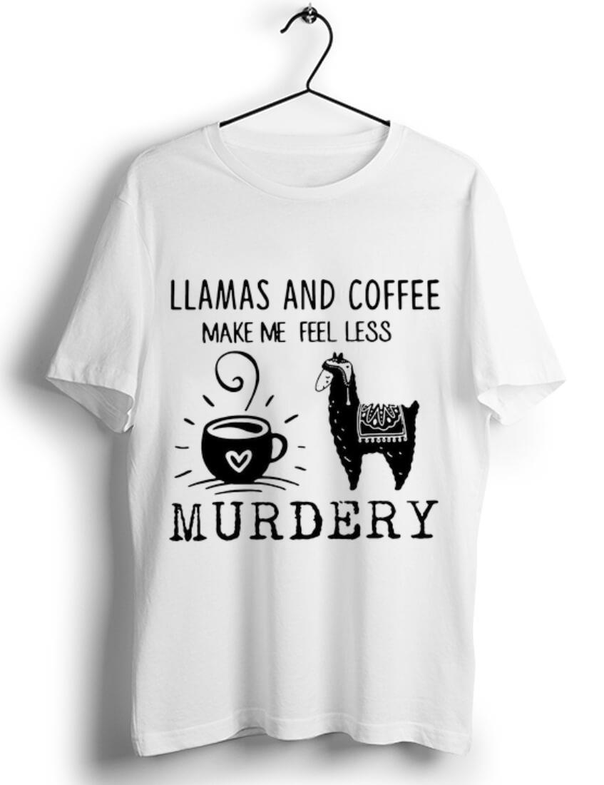 Awesome Llamas And Coffee Make Me Feel Less Murdery shirt, hoodie ...