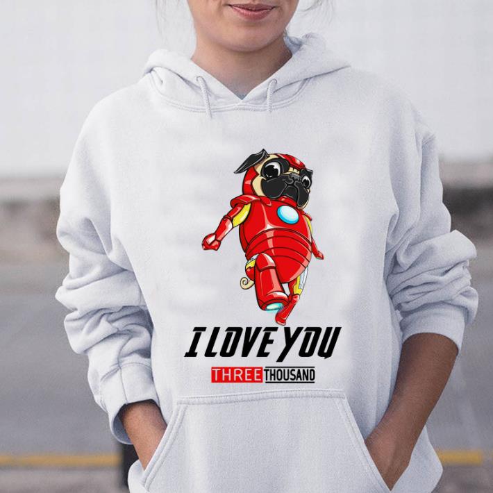Premium I Love You Three Thousand Iron Pug Tony Stark shirt, hoodie ...