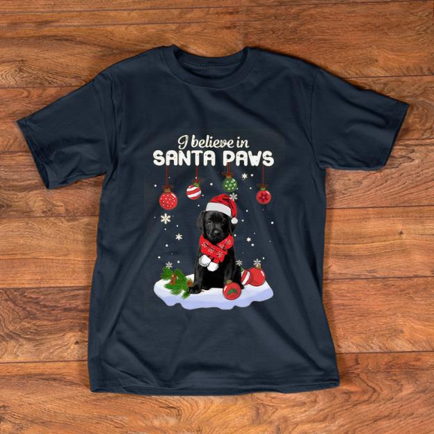 Original Labrador Retriever I Believe In Santa Paws shirt, hoodie ...