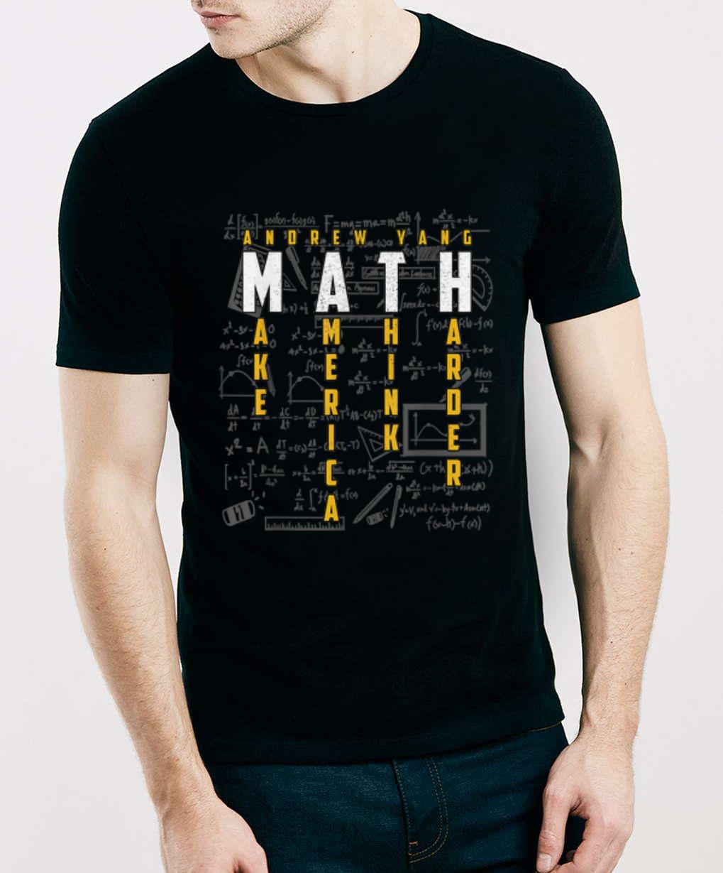 Pretty Andrew Yang Math Make America Think Harder shirt, hoodie ...