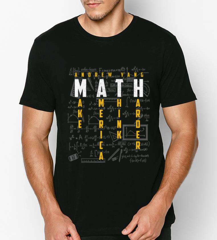 Pretty Andrew Yang Math Make America Think Harder shirt, hoodie ...