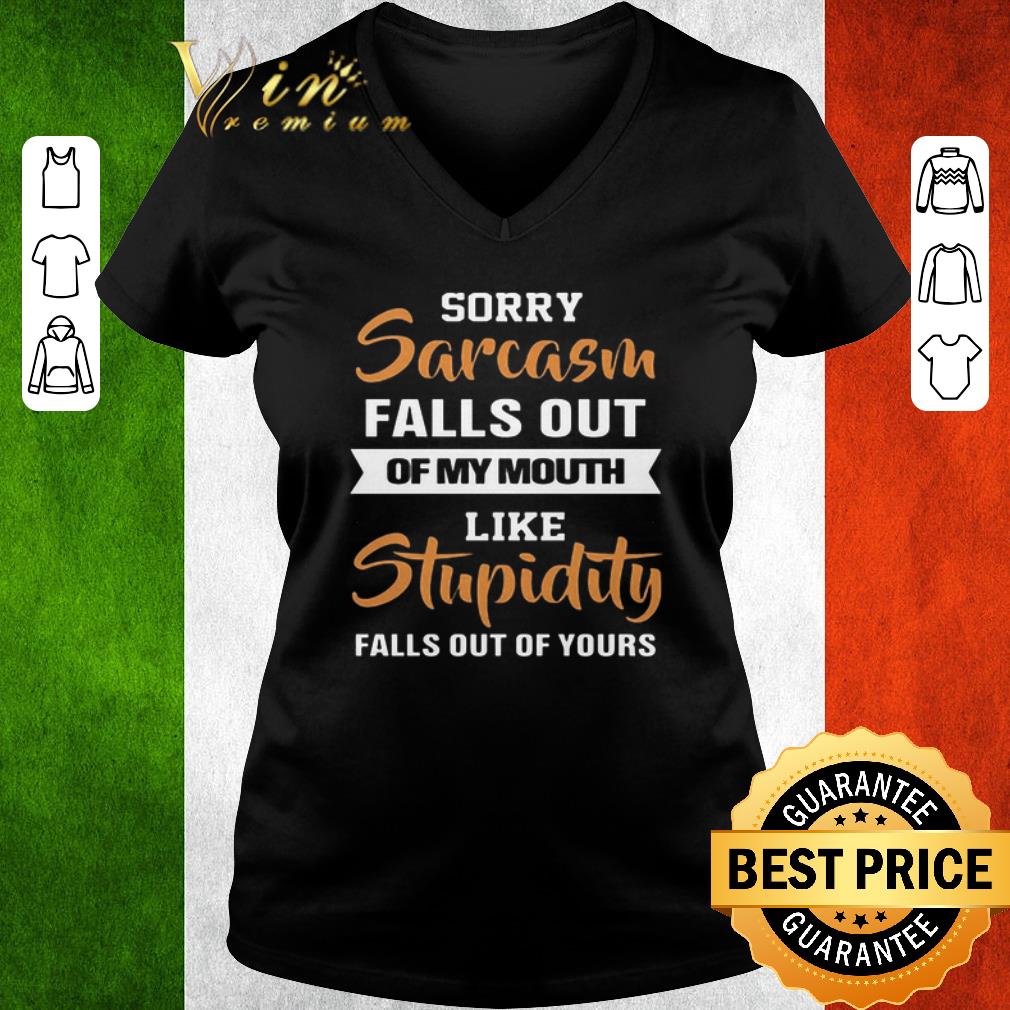 Premium Sorry Sarcasm Falls Out Of My Mouth Like Stupidity Falls Out premium-sorry-sarcasm-falls-out-of-my-mouth-like-stupidity-falls-out