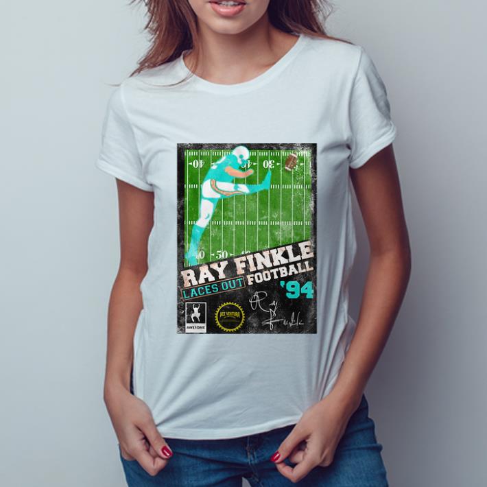 Awesome Ray Finkle Laces Out Football '94 Signature shirt, hoodie ...