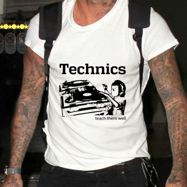 Premium Technics teach them well shirt, hoodie, sweater, longsleeve t-shirt