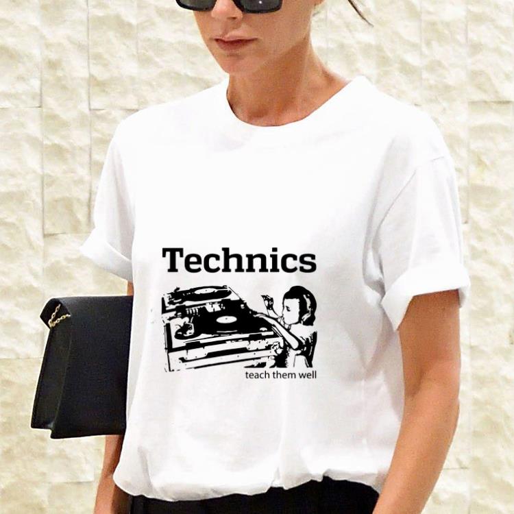 Premium Technics teach them well shirt, hoodie, sweater, longsleeve t-shirt