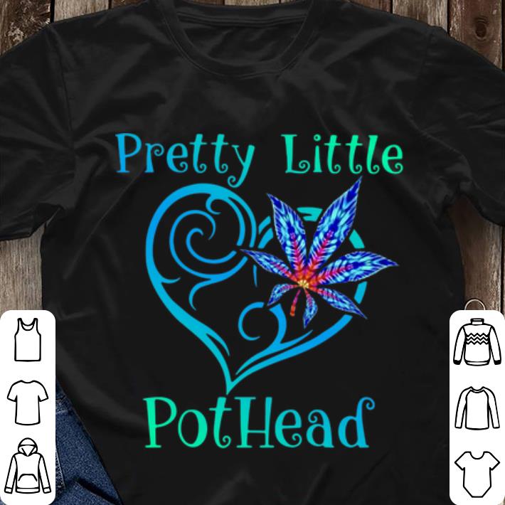 Nice Pretty Little Pothead Cannabis shirt, hoodie, sweater, longsleeve ...