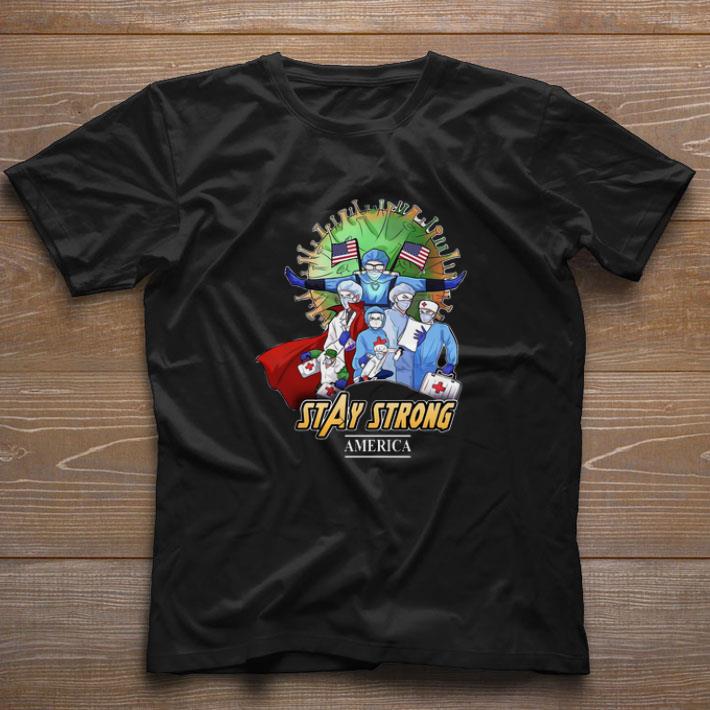 Top Nurses and doctors Stay Strong America Coronavirus shirt, hoodie ...