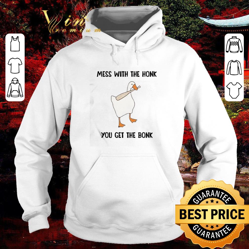 Nice Mess with the honk you get the bonk duck shirt, hoodie, sweater ...
