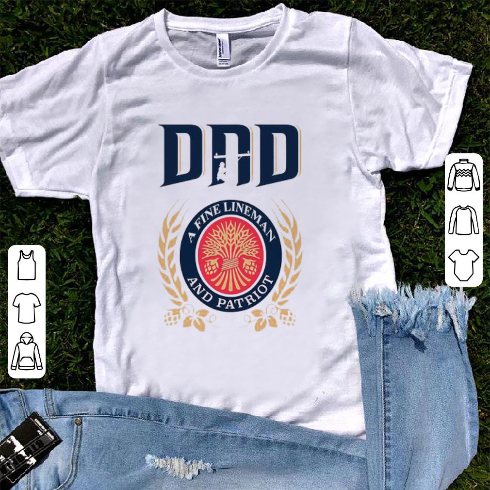 Cool Dad A Fine Lineman And Patriot Miller Lite Father's Day shirt ...