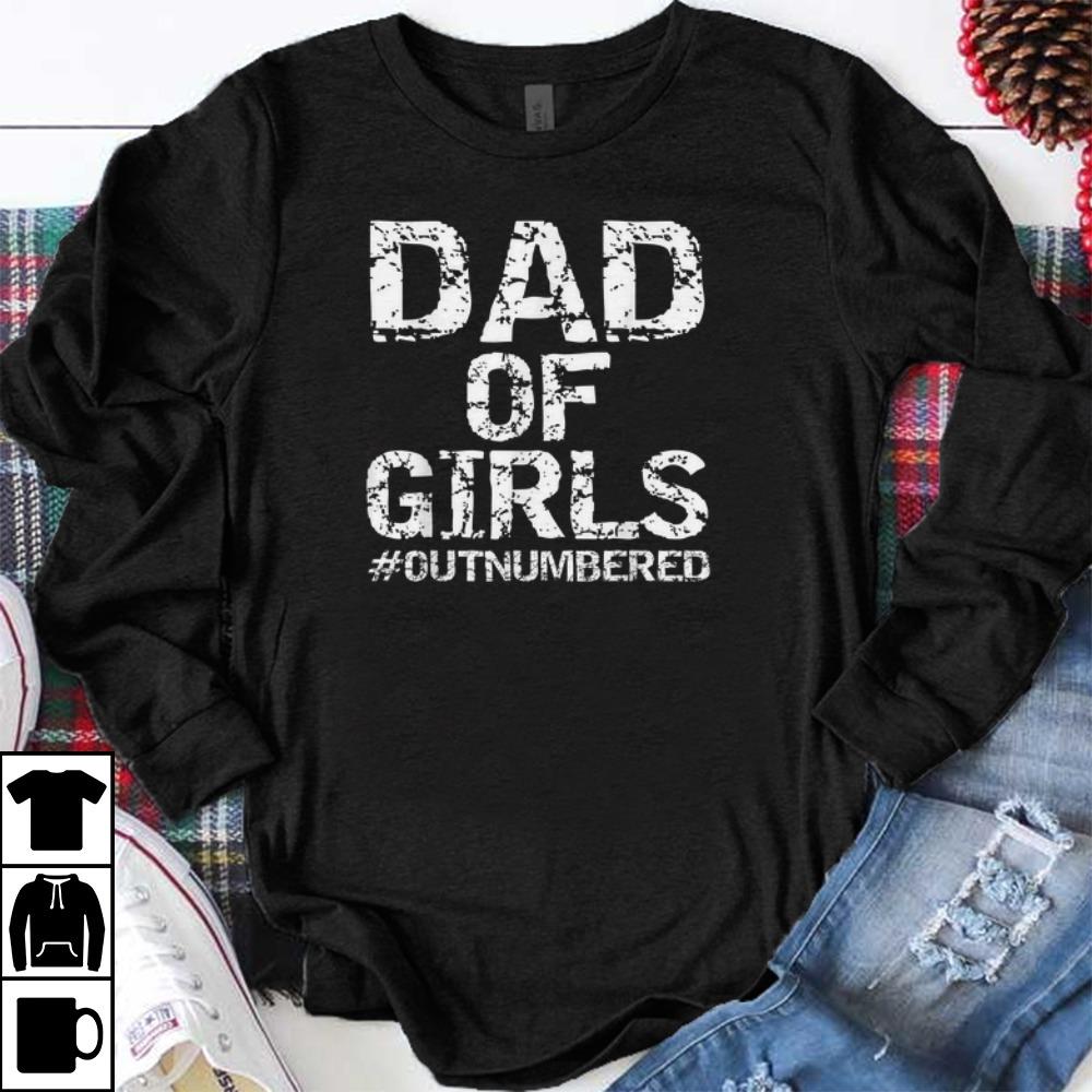 Premium Gift From Daughters Dad Of Girls #Outnumbered Shirt, hoodie ...