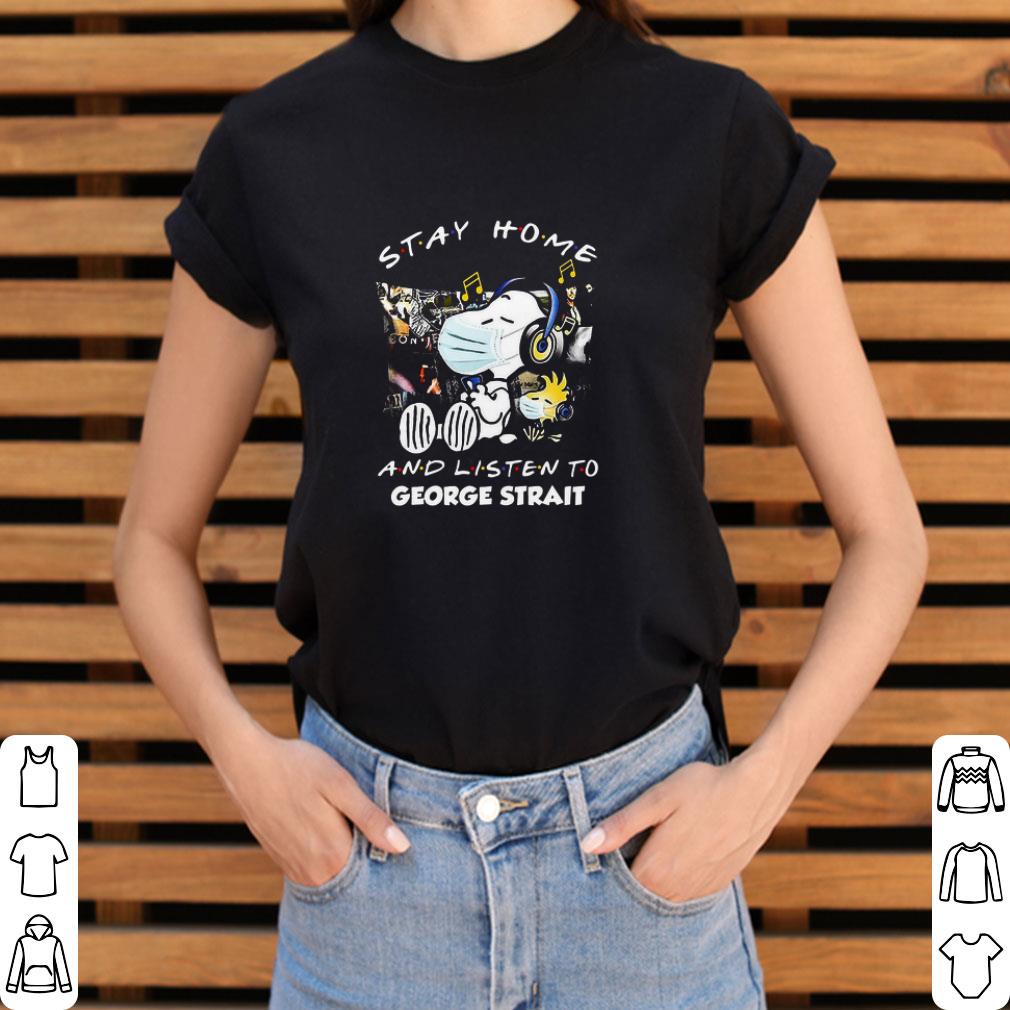 Top Snoopy Stay home and listen to George Strait shirt, hoodie, sweater ...