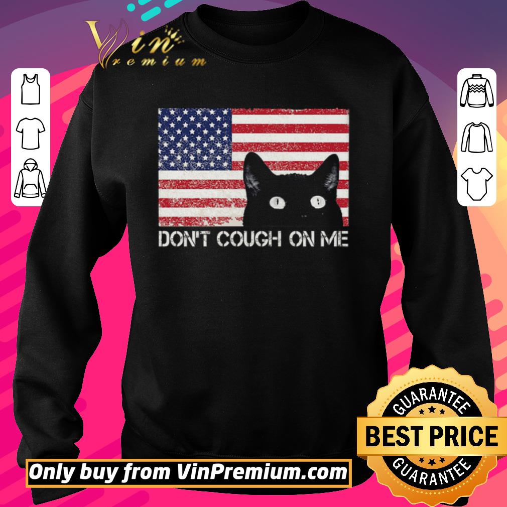 Awesome Black Cat American Flag Don't Cough On Me shirt, hoodie ...