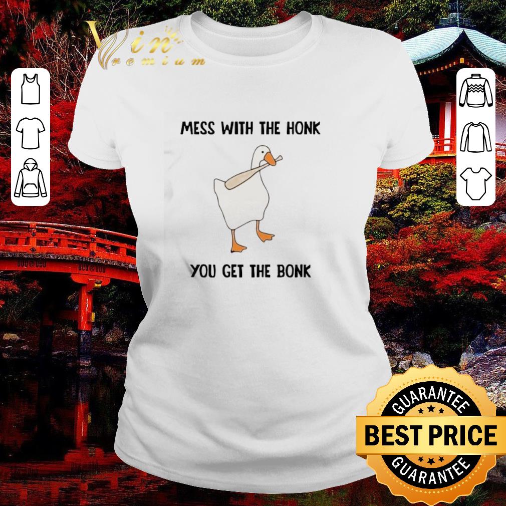 Nice Mess with the honk you get the bonk duck shirt, hoodie, sweater ...