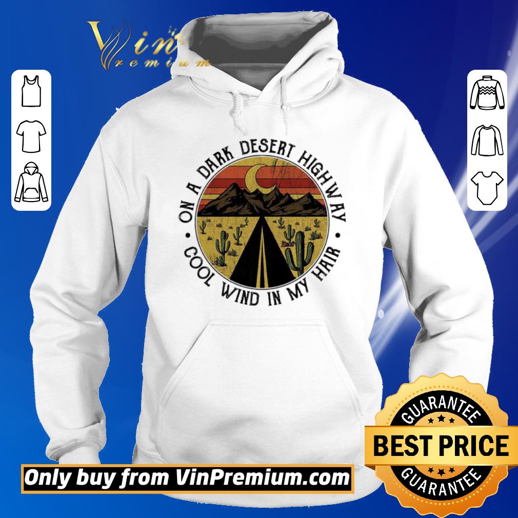 Hot On a dark desert highway cool wind in my hair vintage retro shirt ...