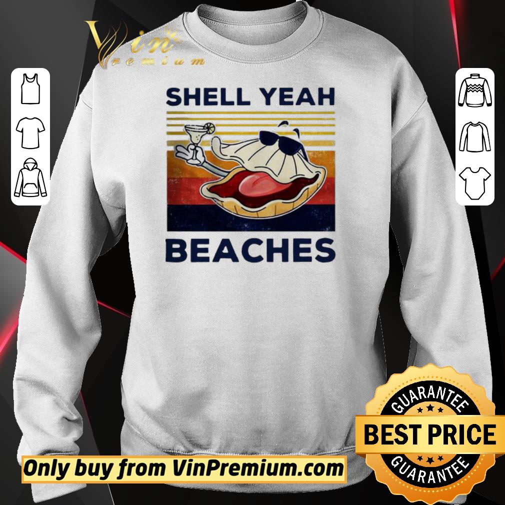 Awesome Funny Shell Yeah Beaches Vintage shirt, hoodie, sweater ...