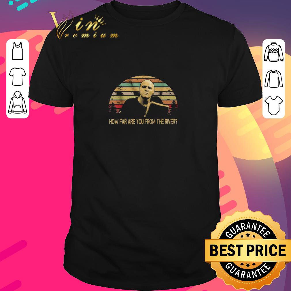 Nice Randy Orton How Far Are You From The River Vintage shirt, hoodie ...