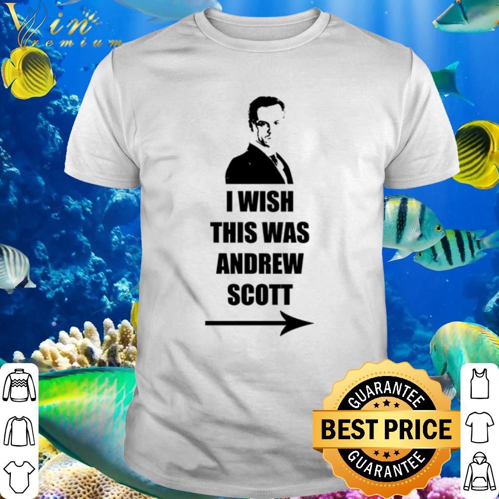 Cool I Wish This Was Andrew Scott shirt, hoodie, sweater, longsleeve t ...