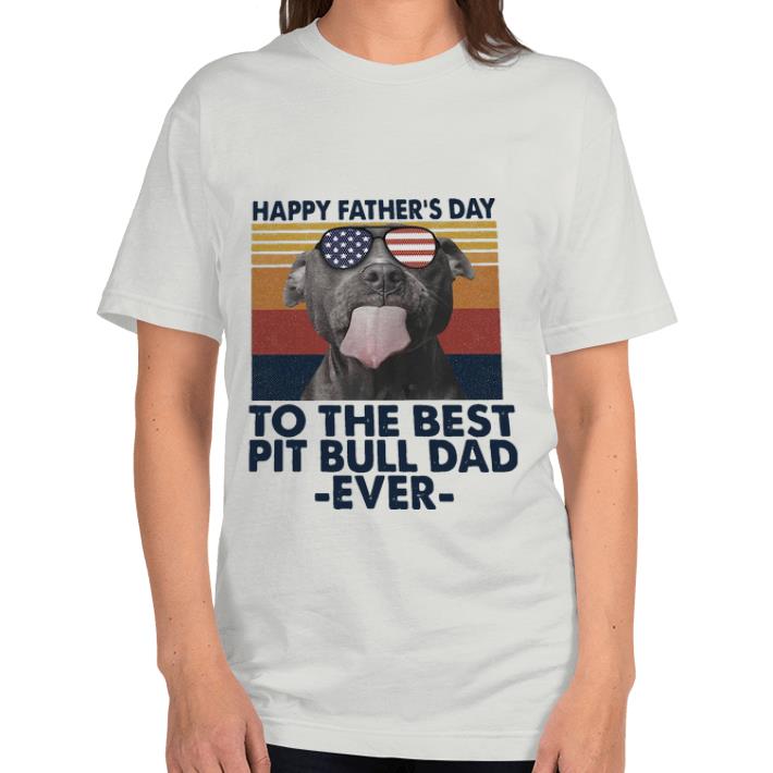 Official Vintage Happy Father’s Day To The Best Pitbull Dad Ever shirt ...