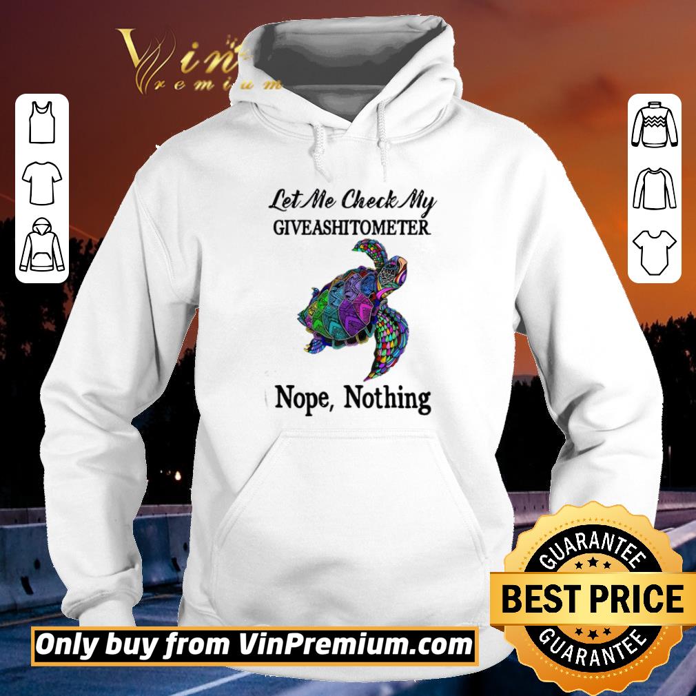 Pretty Turtle Let Me Check My Giveashitometer Nope Nothing shirt ...