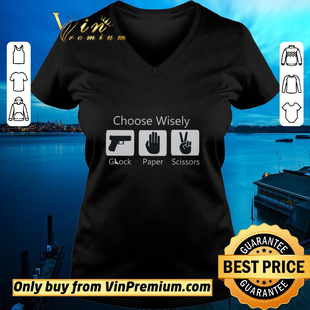 Awesome Choose Wisely Glock Paper Scissors shirt, hoodie, sweater ...