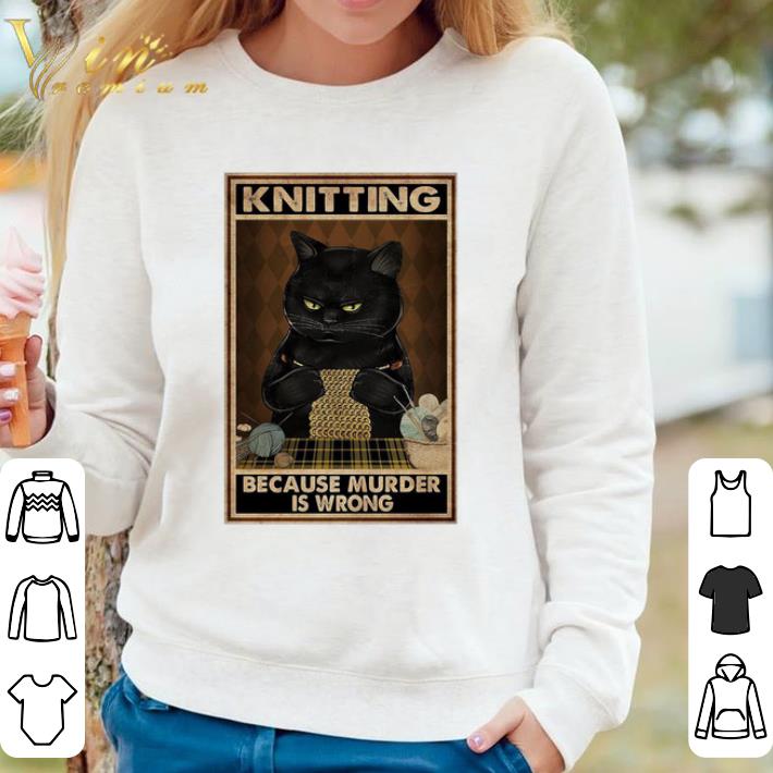 Nice Black Cat Knitting Because Murder Is Wrong shirt, hoodie, sweater ...